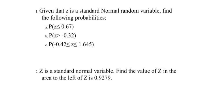 Solved 1. Given that z is a standard Normal random variable, | Chegg.com