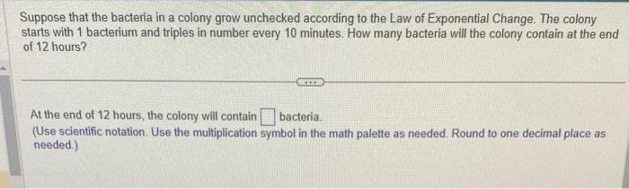 Solved Suppose that the bacteria in a colony grow unchecked | Chegg.com