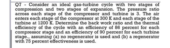 Solved Q7 - Consider an ideal gas-turbine cycle with two | Chegg.com