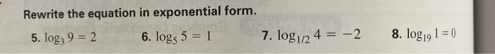 Solved Rewrite the equation in exponential form. 5. log3 9 = | Chegg.com