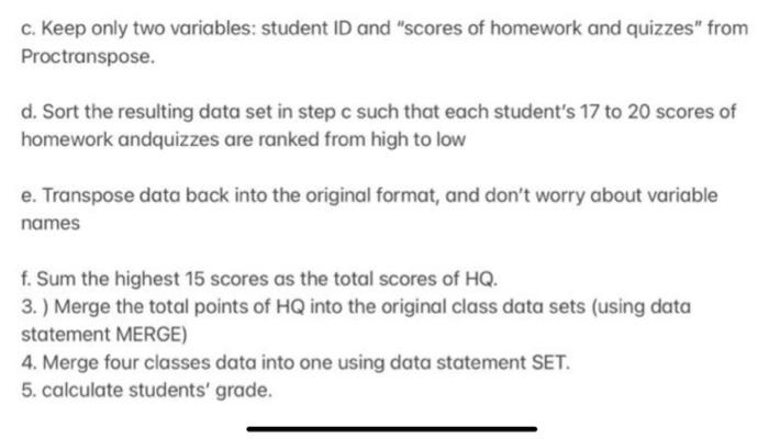 Solved drop id; run; proc print; run; proc transpose datakhq | Chegg.com