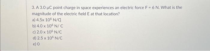 Solved 3. A 3.0 μC point charge in space experiences an | Chegg.com
