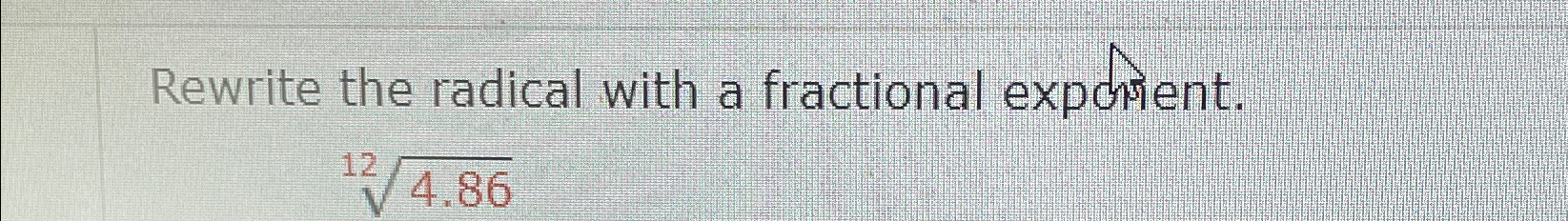 Solved Rewrite the radical with a fractional exponent.4.8612 | Chegg.com