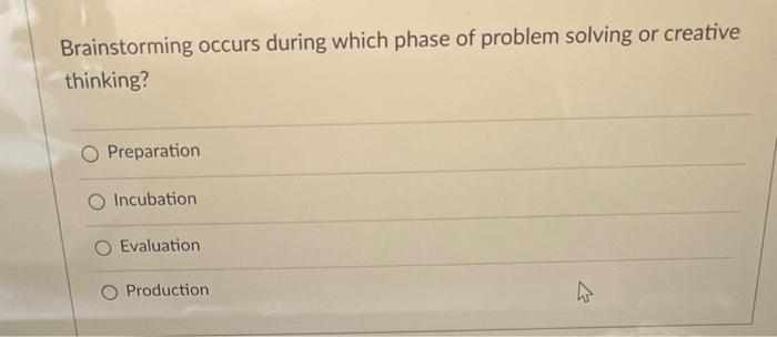 Solved Brainstorming occurs during which phase of problem | Chegg.com