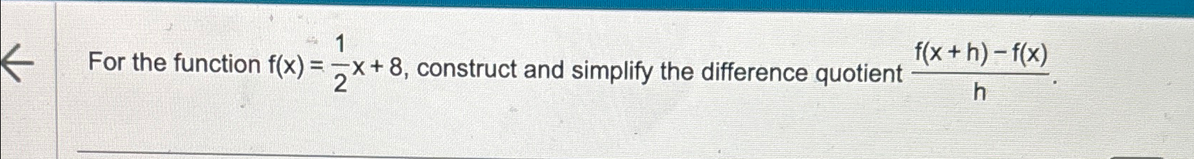 Solved For the function f(x)=12x+8, ﻿construct and simplify | Chegg.com