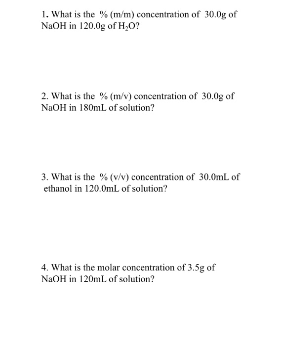 Solved 1. What is the % (m/m) concentration of 30.0g of NaOH | Chegg.com