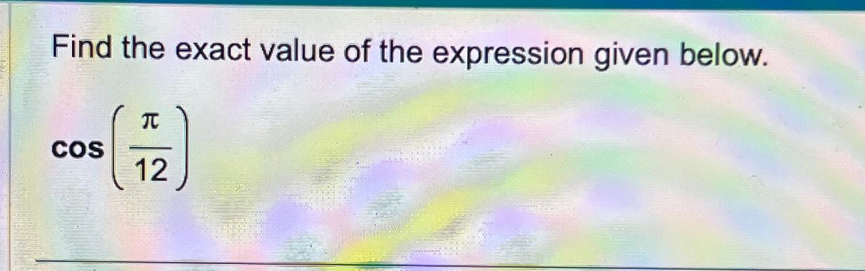 Solved Find the exact value of the expression given | Chegg.com