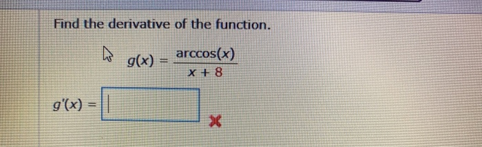 Solved Find the derivative of the function. g(x) = arccos(x) | Chegg.com