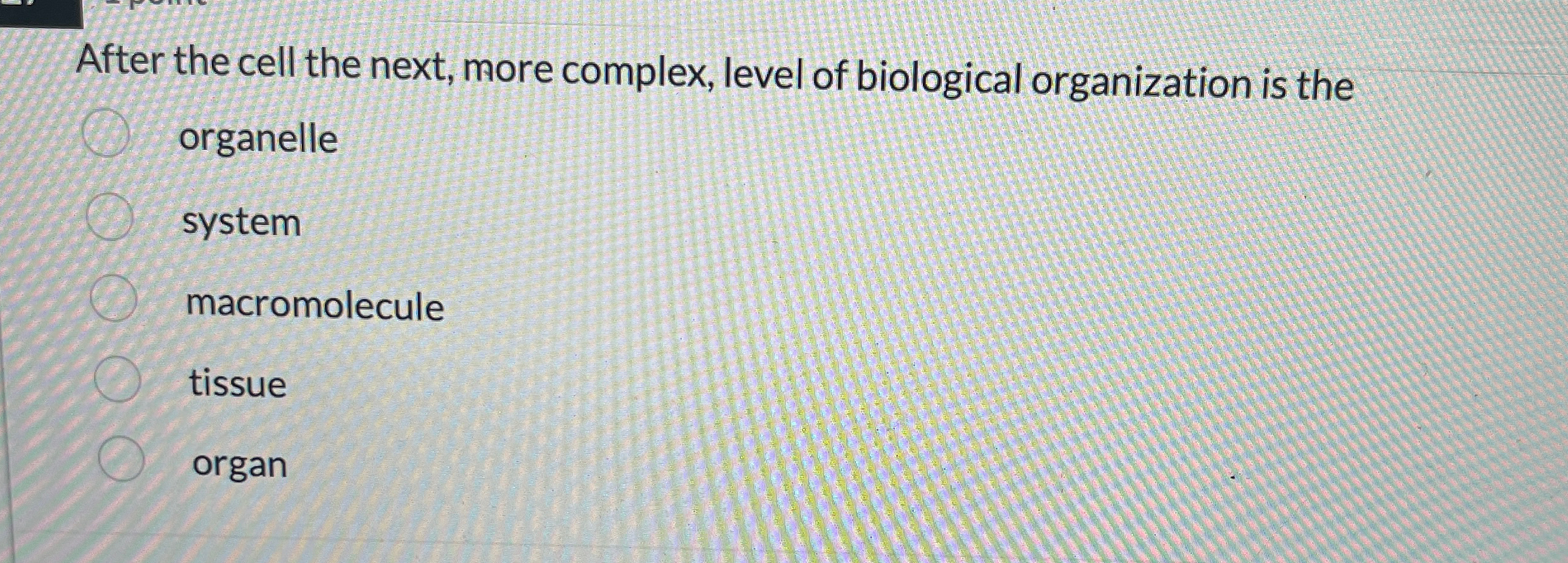 Solved After the cell the next, more complex, level of | Chegg.com