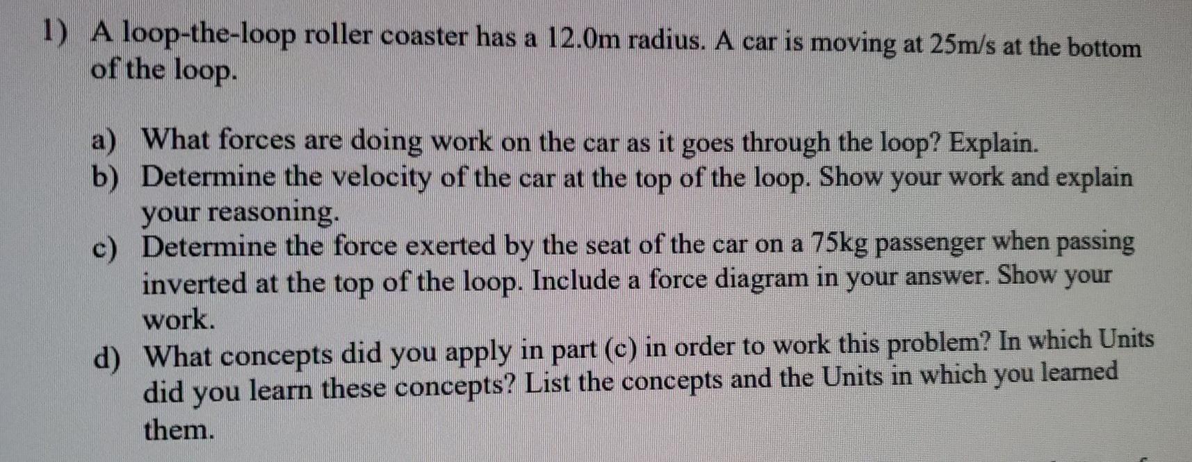 Solved 1) A loop-the-loop roller coaster has a 12.0m radius. | Chegg.com