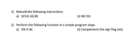 Solved 1) Rebuild the following instructions: a) XCHG AX,BX | Chegg.com