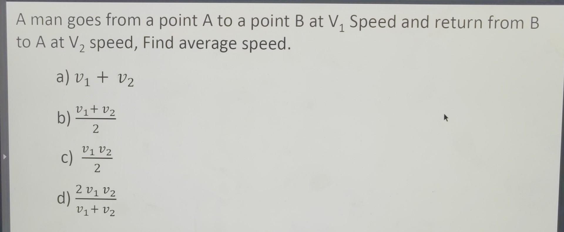 Solved A man goes from a point A to a point B at V1 Speed | Chegg.com