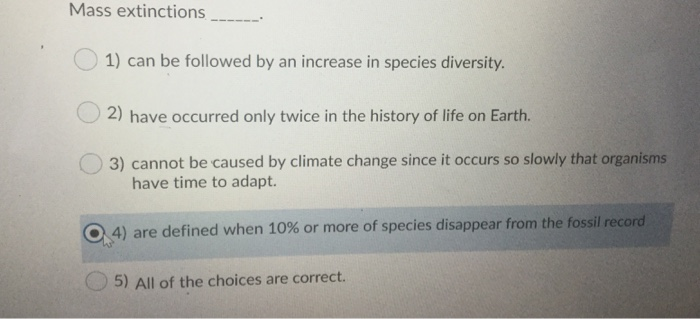 Solved Mass extinctions 1) can be followed by an increase in | Chegg.com