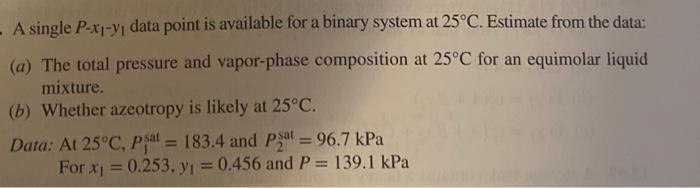 Solved A single P−x1−y1 data point is available for a binary | Chegg.com