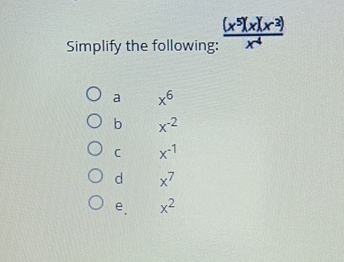 Solved Simplify the following: (x5)(x)(x3)x4a x6b ,x-2c | Chegg.com