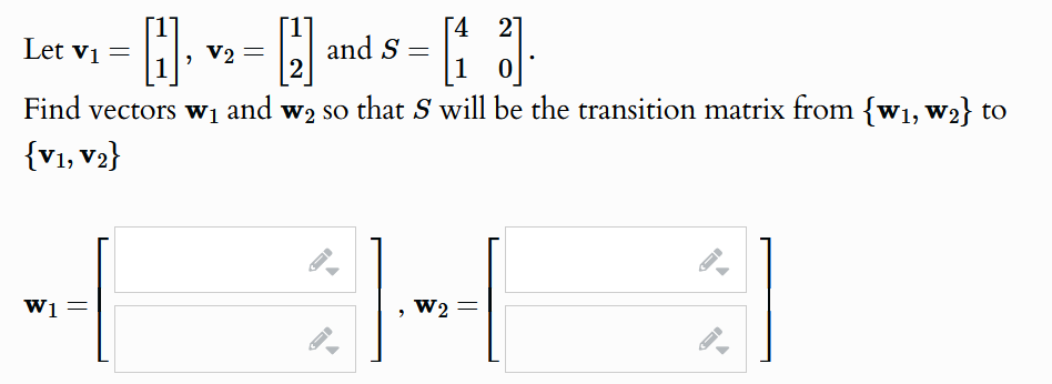 Solved Let v1=[11],v2=[12] ﻿and S=[4210]Find vectors w1 ﻿and | Chegg.com