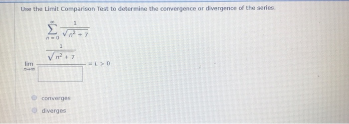 Solved Use the Limit Comparison Test to determine the | Chegg.com