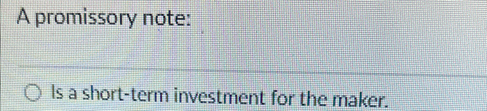 Solved A promissory note:Is a short-term investment for the | Chegg.com