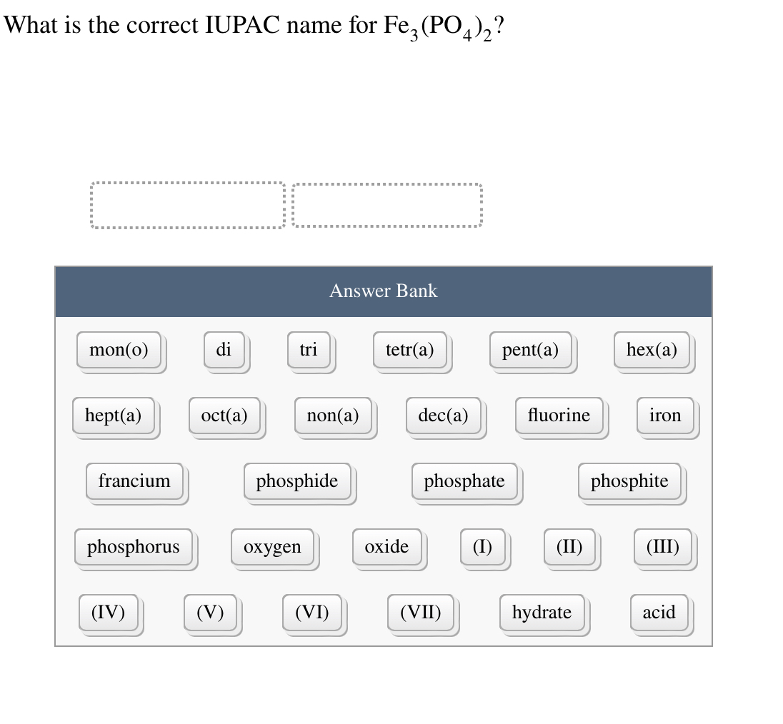 Solved What is ﻿the correct IUPAC name for Fe3(PO4)2 ? | Chegg.com