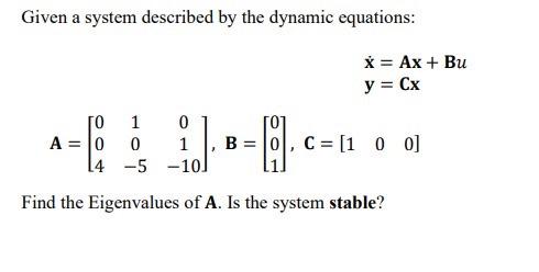 Solved Given a system described by the dynamic equations: | Chegg.com