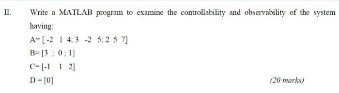 Solved Write a MATLAB program to examine the controllability | Chegg.com
