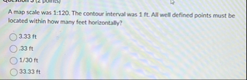 Solved A map scale was 1:120. ﻿The contour interval was 1 | Chegg.com