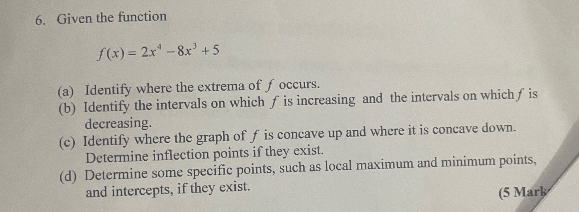 Solved Given the functionf(x)=2x4-8x3+5(d) ﻿Determine some | Chegg.com