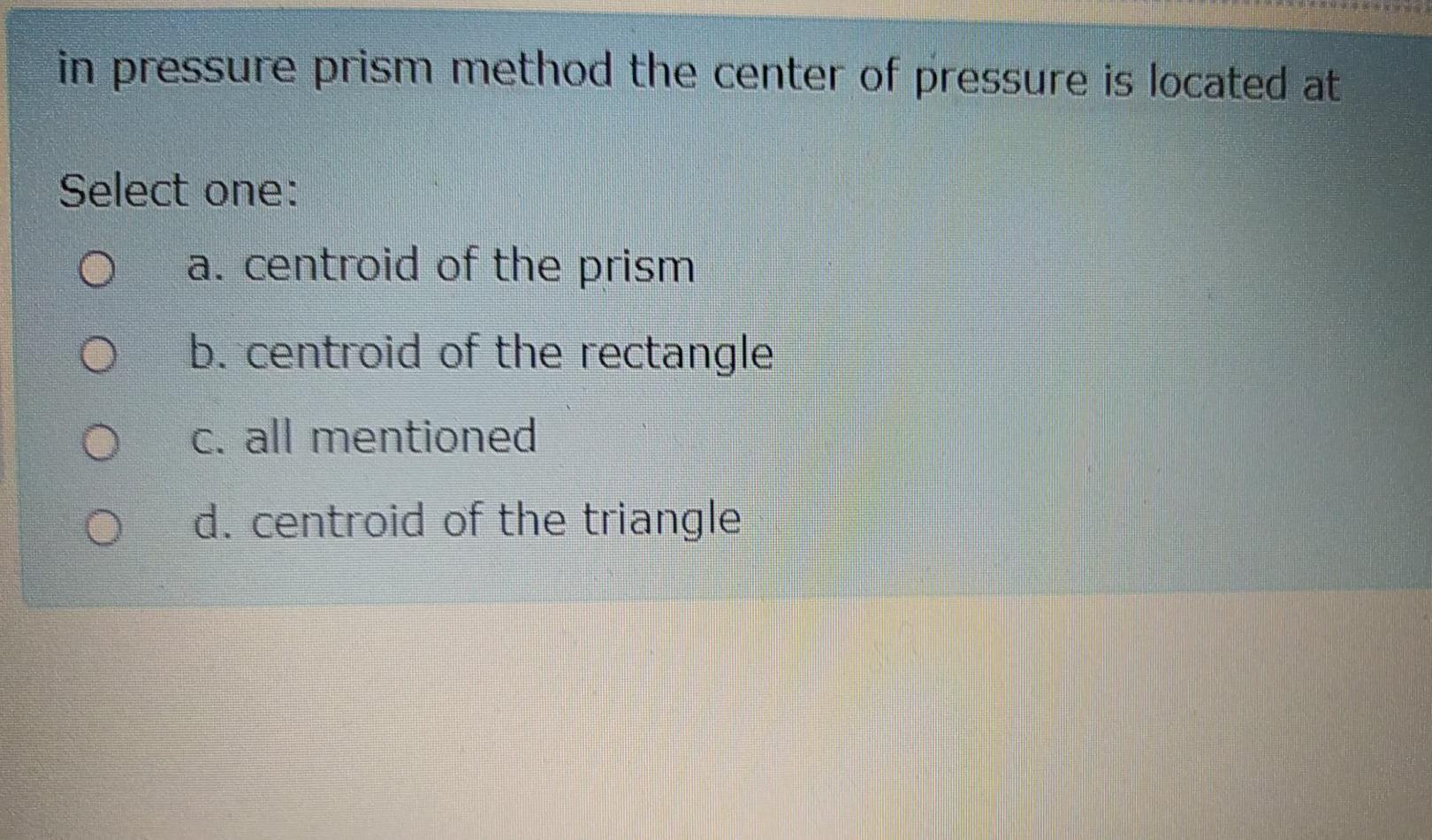 Solved in pressure prism method the center of pressure is | Chegg.com