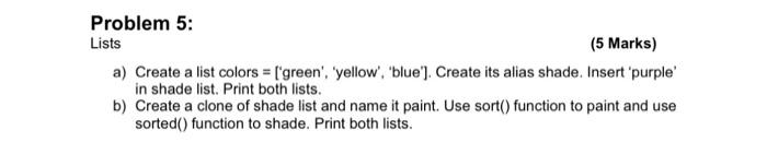 Solved Problem 5: (5 Marks) a) Create a list colors = | Chegg.com