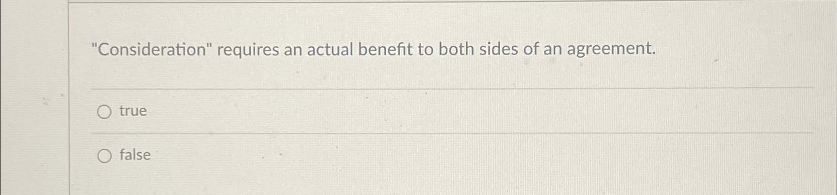 Solved "Consideration" requires an actual benefit to both | Chegg.com