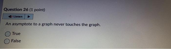 Solved An asymptote to a graph never touches the graph. True | Chegg.com