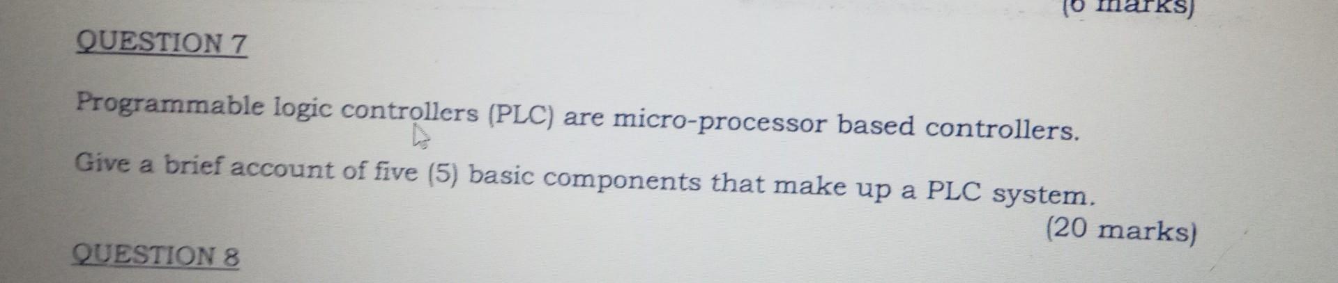Solved QUESTION 7 Programmable logic controllers (PLC) are | Chegg.com