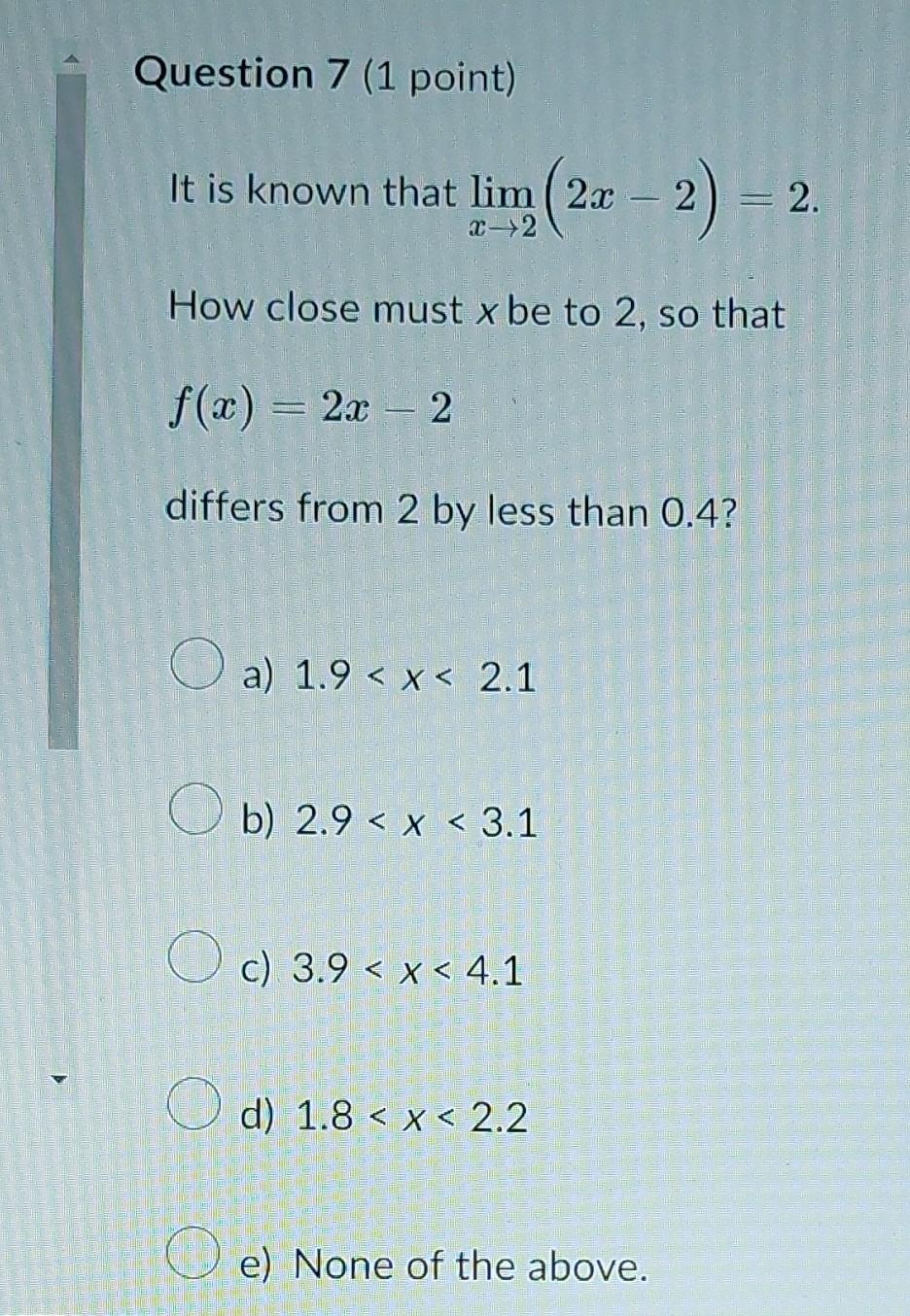 Solved Question 7 (1 point) It is known that limx→2(2x−2)=2. | Chegg.com