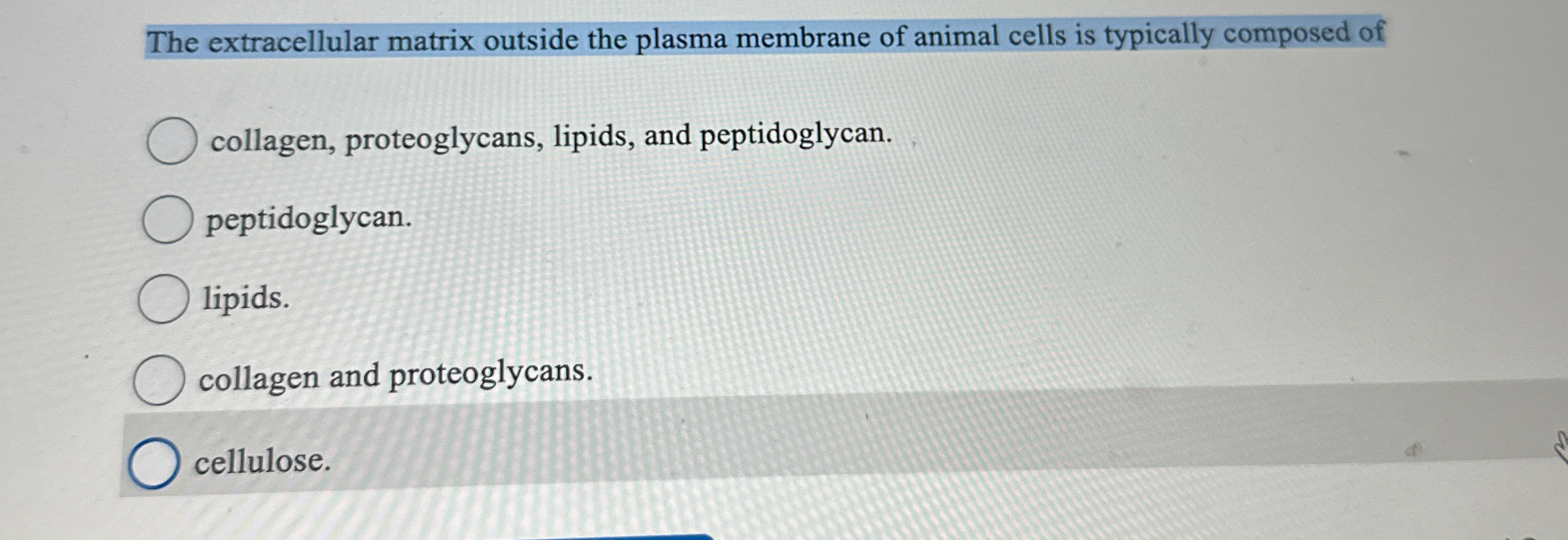 Solved The extracellular matrix outside the plasma membrane | Chegg.com