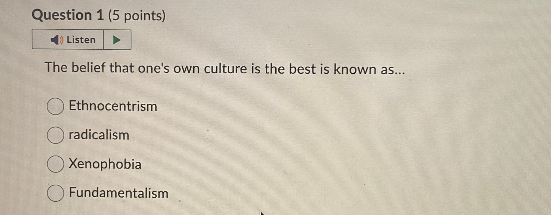 Solved Question 1 (5 ﻿points)ListenThe belief that one's own | Chegg.com