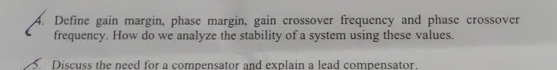 Solved 4. Define gain margin, phase margin, gain crossover | Chegg.com