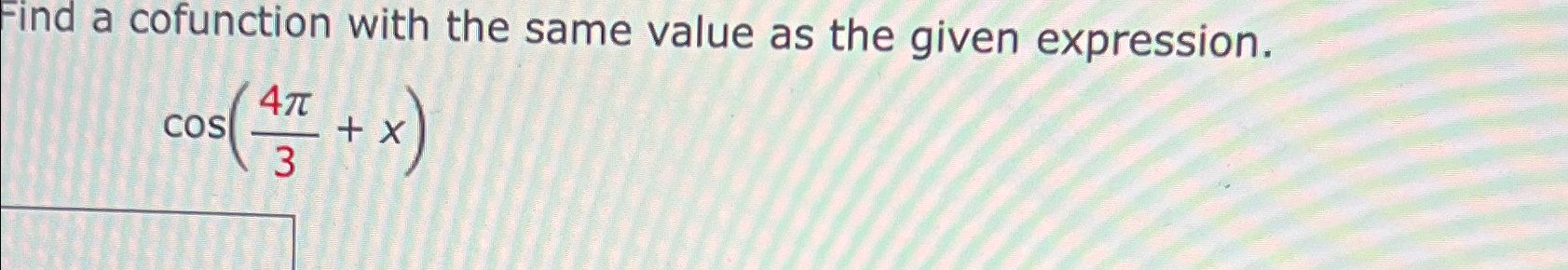 Solved Find a cofunction with the same value as the given | Chegg.com