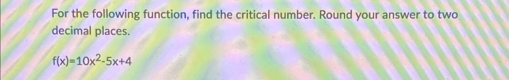 Solved For the following function, find the critical number. | Chegg.com