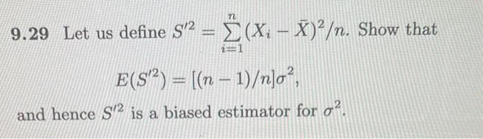 Solved 9.29 Let us define S′2=∑i=1n(Xi−Xˉ)2/n. Show that | Chegg.com