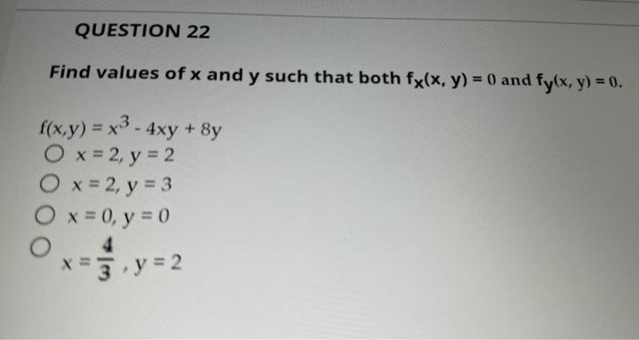 Solved Find values of x and y such that both fx(x,y)=0 and | Chegg.com