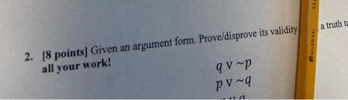 Solved 55- a truth ta NIVERSAL 2. (8 points] Given an | Chegg.com
