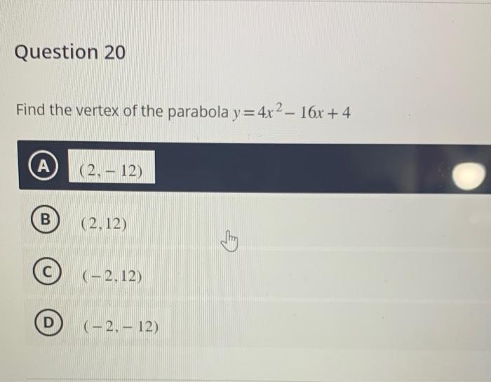 Solved Find the vertex of the parabola y=4x2−16x+4 (2,−12) | Chegg.com