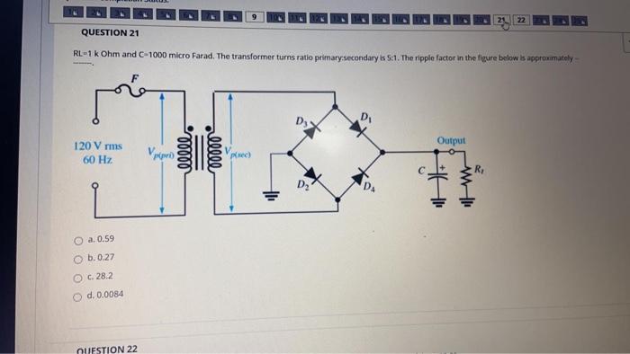 Solved QUESTION 21 RL-1 kOhm and C-1000 micro Farad. The | Chegg.com