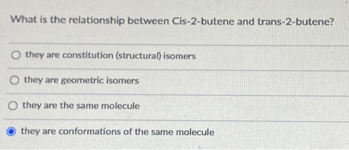 Solved What is the relationship between Cis-2-butene and | Chegg.com