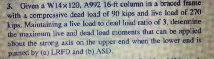 Solved 3. Given a W14x120, A992 16-ft column in a braced | Chegg.com