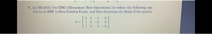 Solved 8. (p.149/#15) Use ERO (Elementary Row Operations) to | Chegg.com