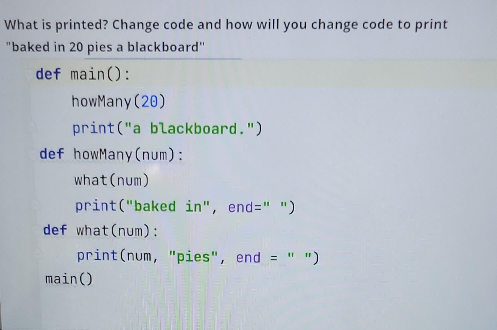 Solved What is printed? Change code and how will you change | Chegg.com