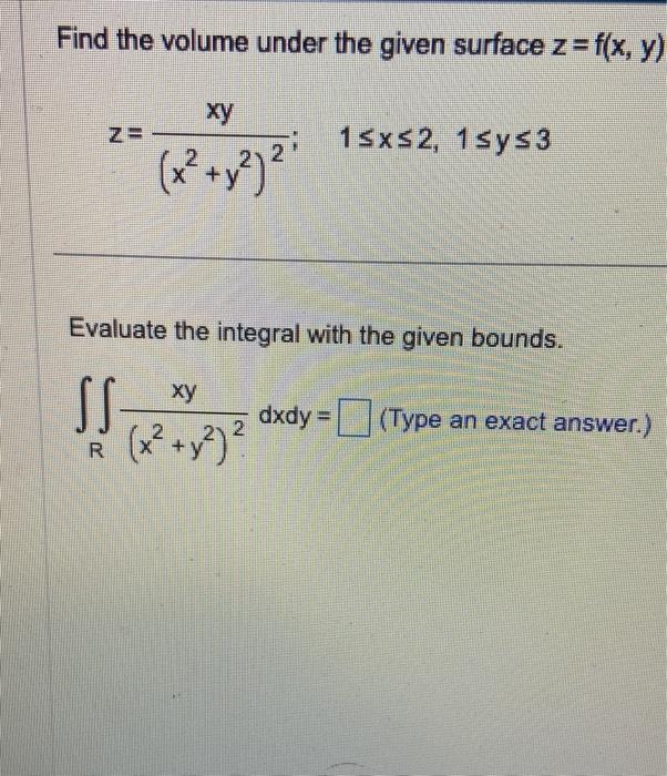 Solved Find the volume under the given surface z=f(x,y) | Chegg.com