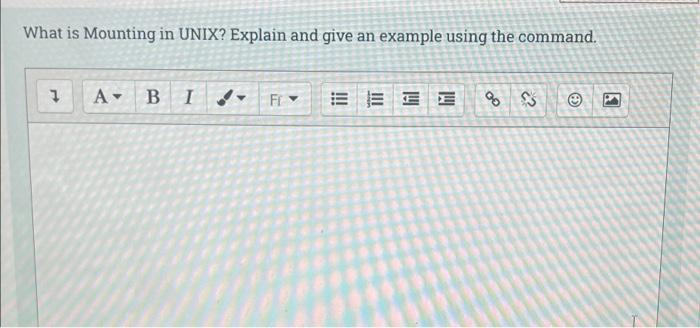 Solved What is Mounting in UNIX? Explain and give an example | Chegg.com