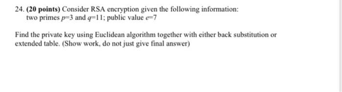 Solved 24. (20 points) Consider RSA encryption given the | Chegg.com